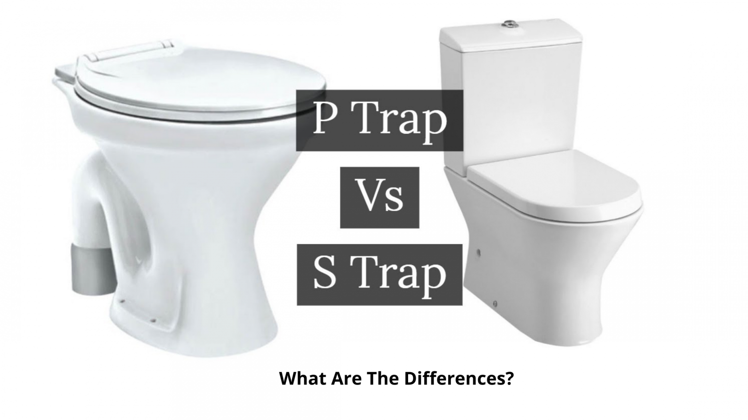 P Trap Vs S Trap Toilet